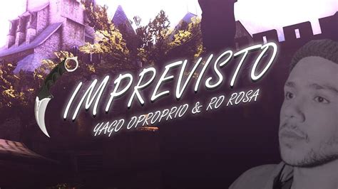 Yago Oproprio R Rosa Imprevisto Cs Go Highlights Youtube