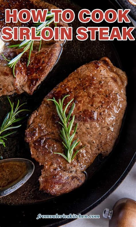 How To Cook Sirloin Steak Valeries Kitchen