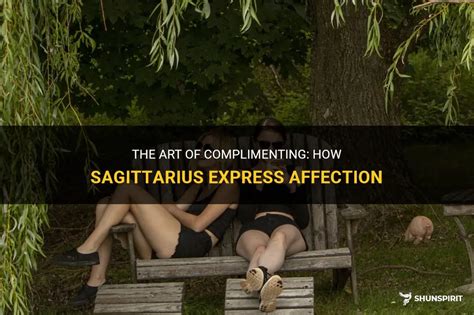 The Art Of Complimenting How Sagittarius Express Affection ShunSpirit