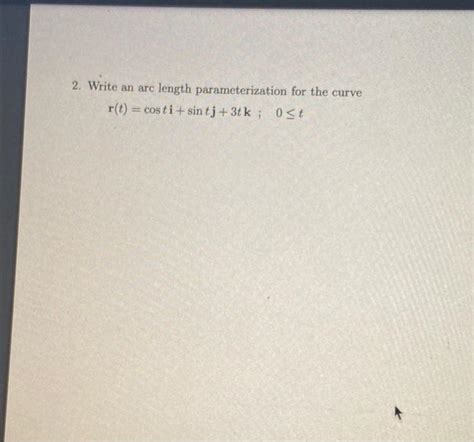 solved 2 write an arc length parameterization for the curve
