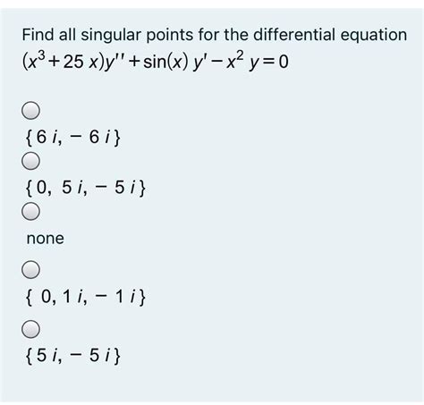 Solved Find All Singular Points For The Differential Chegg