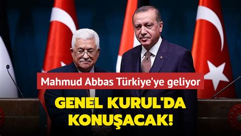 Mahmud Abbas Türkiye ye geliyor Genel Kurul da konuşacak