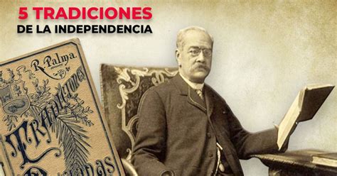 Ricardo Palma Conoce 5 Tradiciones Peruanas Que Hablan De Nuestra
