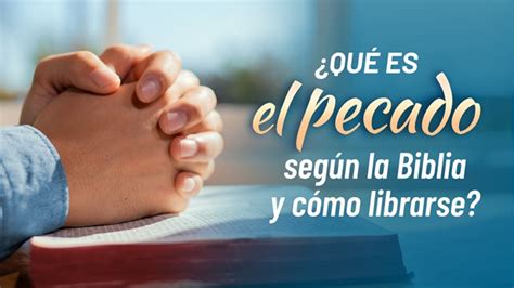 Qué es el pecado según la Biblia y cómo librarse 2022