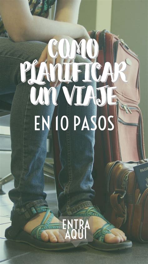 Como Planificar Un Viaje En 10 Pasos Universo Viajero Consejos Para