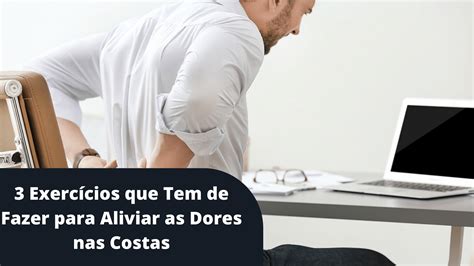 3 Exercícios que Tem de Fazer para Aliviar Dores nas Costas