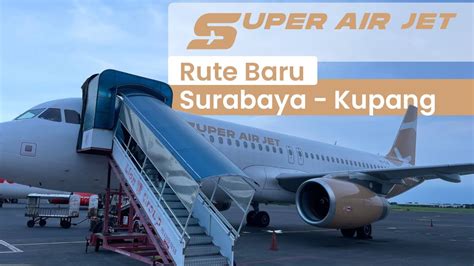 Super Air Jet Rute Baru Surabaya Kupang YouTube