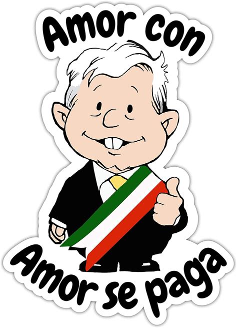 MEXICANDOO AMLO Amor Con Amor Se Paga Vinyl Decal For India Ubuy