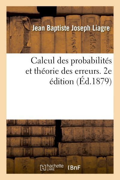 Calcul des probabilités et théorie des erreurs 2e édition Avec des