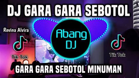 DJ GARA GARA SEBOTOL MINUMAN REMIX FULL BASS TERBARU 2024 YouTube
