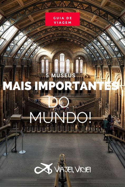 Museus Mais Importantes Do Mundo Viagem Turismo Viagens Dicas De