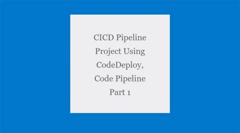 cicd pipeline project using codedeploy codepipeline part 1 benisnous
