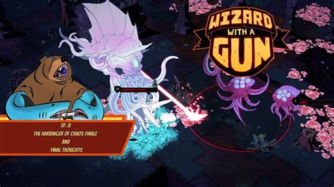 Wizard With A Gun The Harbinger Of Chaos Finale And Final Thoughts