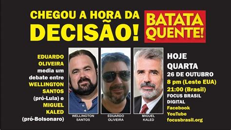 BATATA QUENTE CHEGOU A HORA DA DECISÃO Focus Brasil