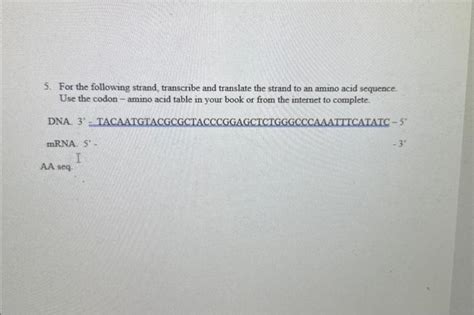 Solved 5 For The Following Strand Transcribe And Translate Chegg