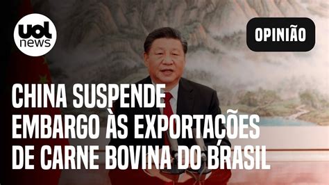 China Suspende Embargo S Exporta Es De Carne Bovina Brasileira Diz
