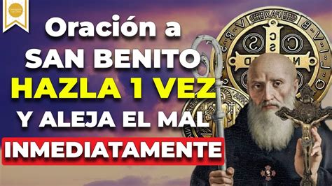 Oración a SAN BENITO para ALEJAR INMEDIATAMENTE todo MAL y Peligro