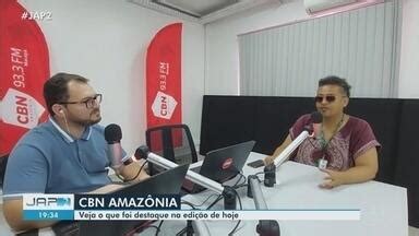 Jornal Do Amap Edi O Cbn Amaz Nia Veja Os Destaques Da R Dio