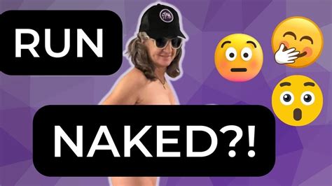 Have You Ever Ran Naked YouTube