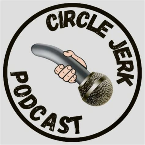 Circle Jerk Podcast Podcast On Spotify