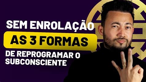 Sem Enrola O Como Reprogramar O Subconsciente De Forma R Pida E