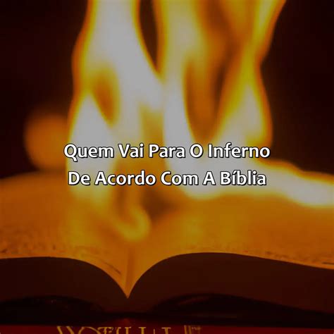 Quem Vai Para O Inferno Segundo A Bíblia Bíblia da Bíblia