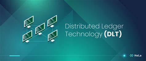 What Is Distributed Ledger Technology DLT HeLa
