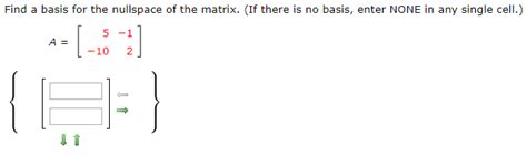 solved find a basis for the nullspace of the matrix if