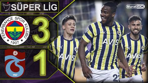FENERBAHÇE 3 1 TRABZONSPOR FENERBAHÇE DEN DERBİ ZAFERİ SÜPER LİG