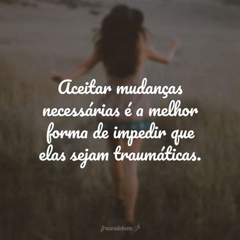 50 frases de mudanças são necessárias que te incentivam a crescer
