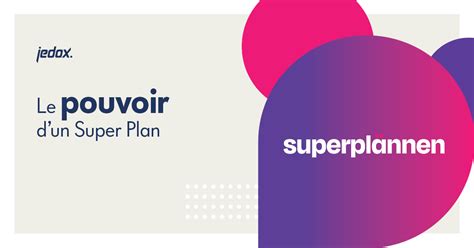 Qu Est Ce Que Superpl Nnen Le Pouvoir Dun Super Plan