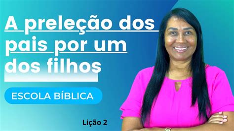 LIÇÃO 2 A PREDILEÇÃO DOS PAIS POR UM DOS FILHOS 2º trimestre de 2023