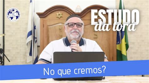 No Que Cremos Estudo Da Tor Rosh Gilberto Branco Youtube