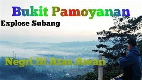 Bermalam Di Bukit Pamoyanan Explose Subang Negri Di Atas Awan Jawa