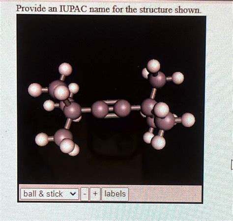 SOLVED Provide An IUPAC Name For The Structure Shown Ball Stick Labels
