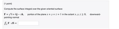 solved compute the surface integral over the given oriented