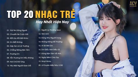 Top 20 Nhạc Trẻ Hay Nhất Hiện Nay Tuyển Tập Nhạc Trẻ Hot Hit BXH