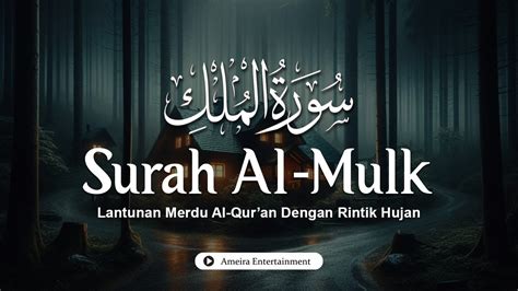 Bacaan Al Qur An Merdu Dengan Rintik Hujan Yang Indah Surah Al Mulk