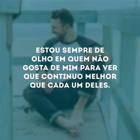 Frases Para Quem N O Gosta De Mim Indiretas Bem Certeiras