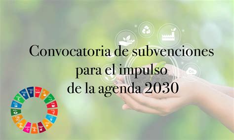 Convocatoria De Subvenciones Para Impulsar Acciones De La Agenda 2030