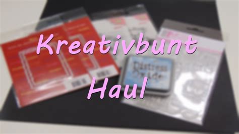 Basteln Kreativbunt Haul Tolle Neue Sachen Von Stempel Bis Hin Zu