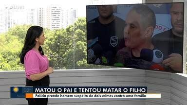 JAM 1ª edição Polícia prende homem suspeito de matar pai e tentar