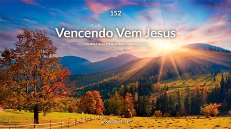 Hinário Adventista Hino 152 Vencendo Vem Jesus YouTube