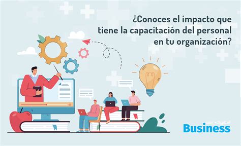Conoces el impacto que tiene la capacitación del personal en tu