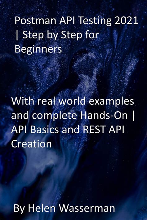 postman api testing 2021 step by step for beginners with real world examples and complete