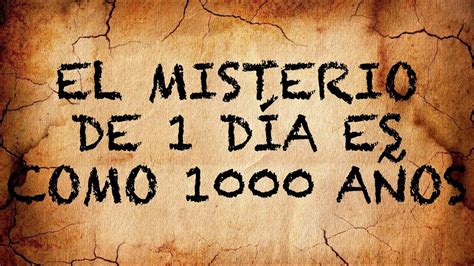 El Misterio De Un D A Es Como Mil A Os Youtube