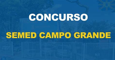 Concurso Semed Campo Grande Comiss O Formada Mil Vagas