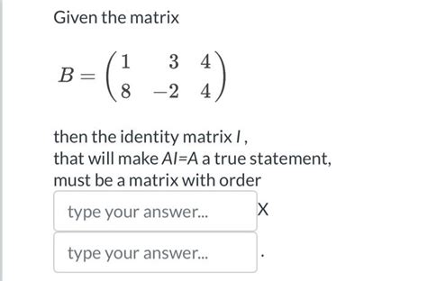 solved the order of the matrix b ⎝⎛−102183−5⎠⎞if the matrix