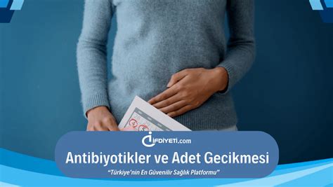 Hangi Antibiyotikler Adet Gecikmesi Yapar Fd Yet