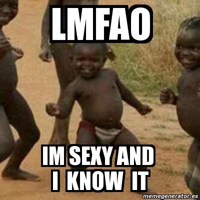 Meme I M Sexy And I Know It Lmfao Im Sexy And I Know It